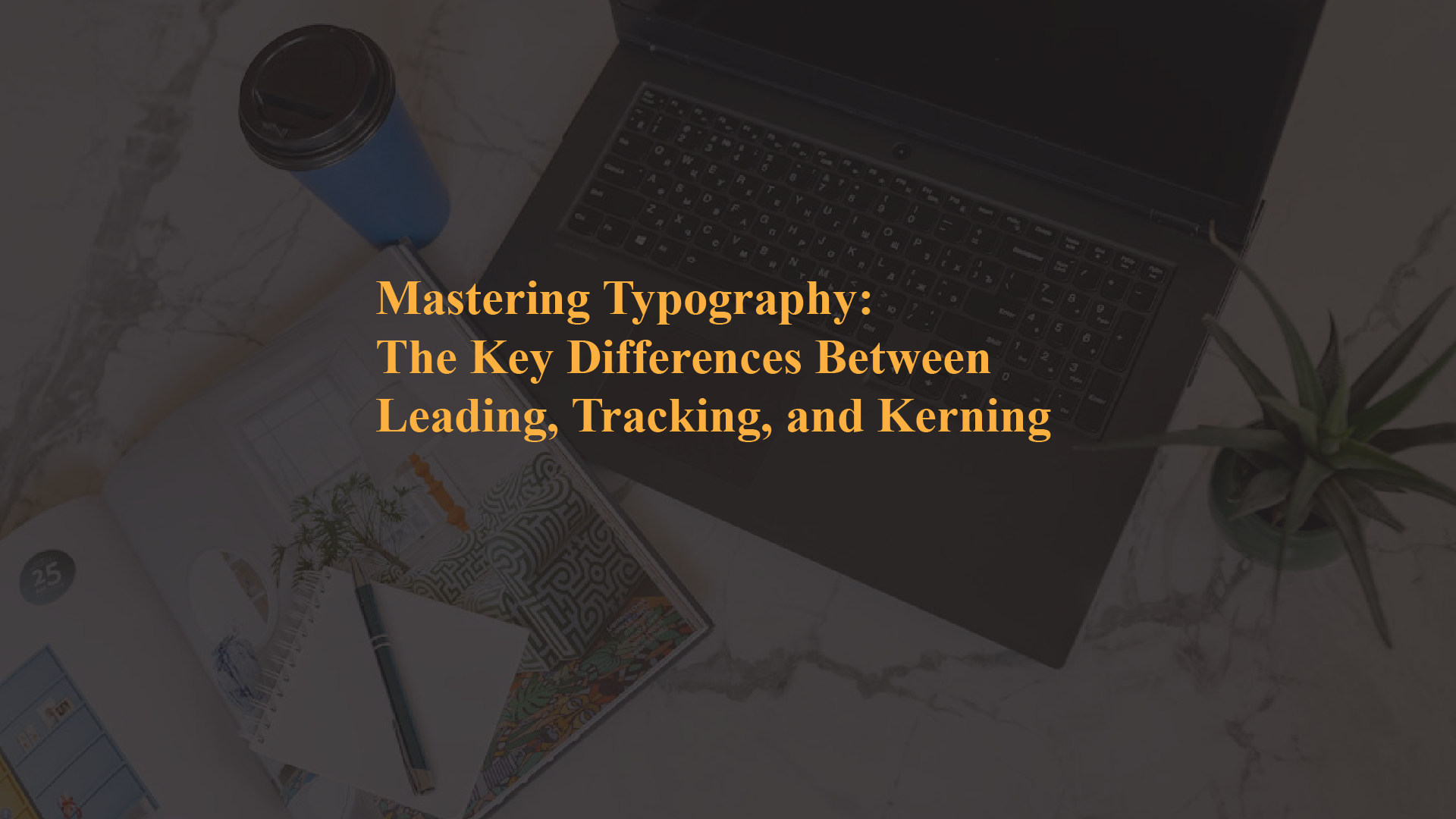 Mastering Typography: The Key Differences Between Leading, Tracking ...
